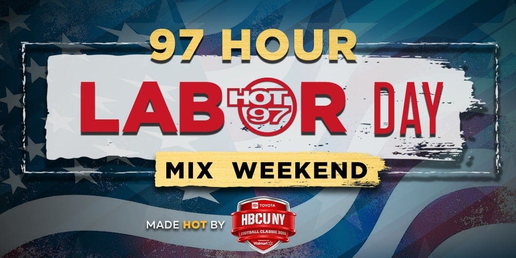 HOT 97's 97 Hour Labor Day Mix Weekend Is HERE! Made HOT HBCU NY Classic!